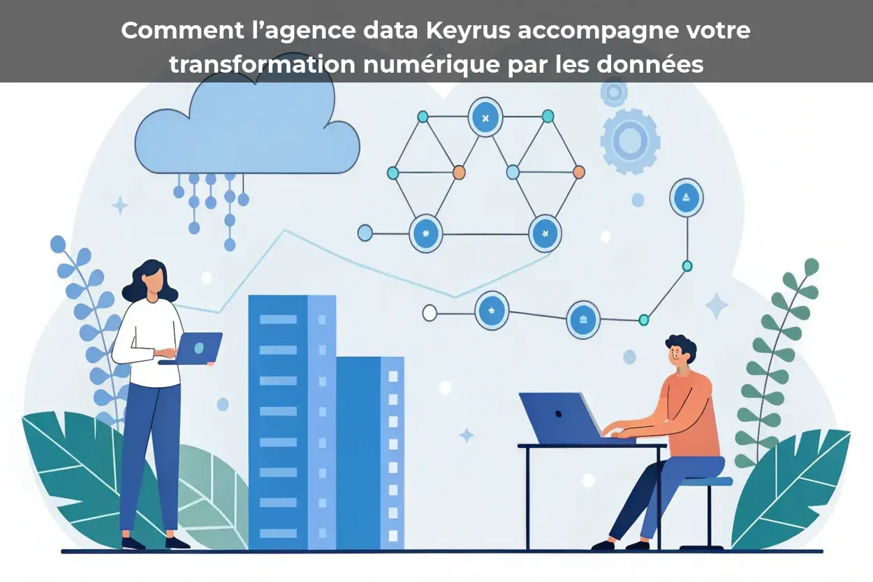 Comment l’agence data Keyrus accompagne votre transformation numérique par les données – Aginius